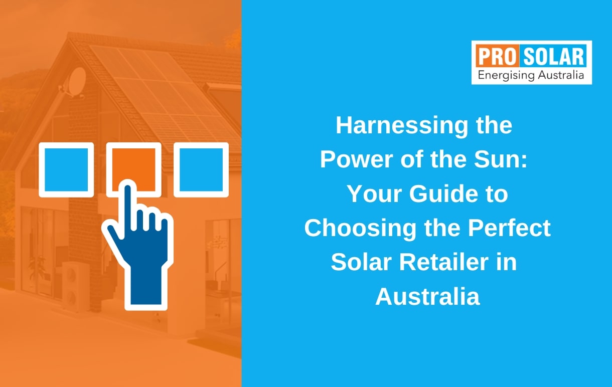Your Guide to Choosing the Perfect Solar Retailer in Australia