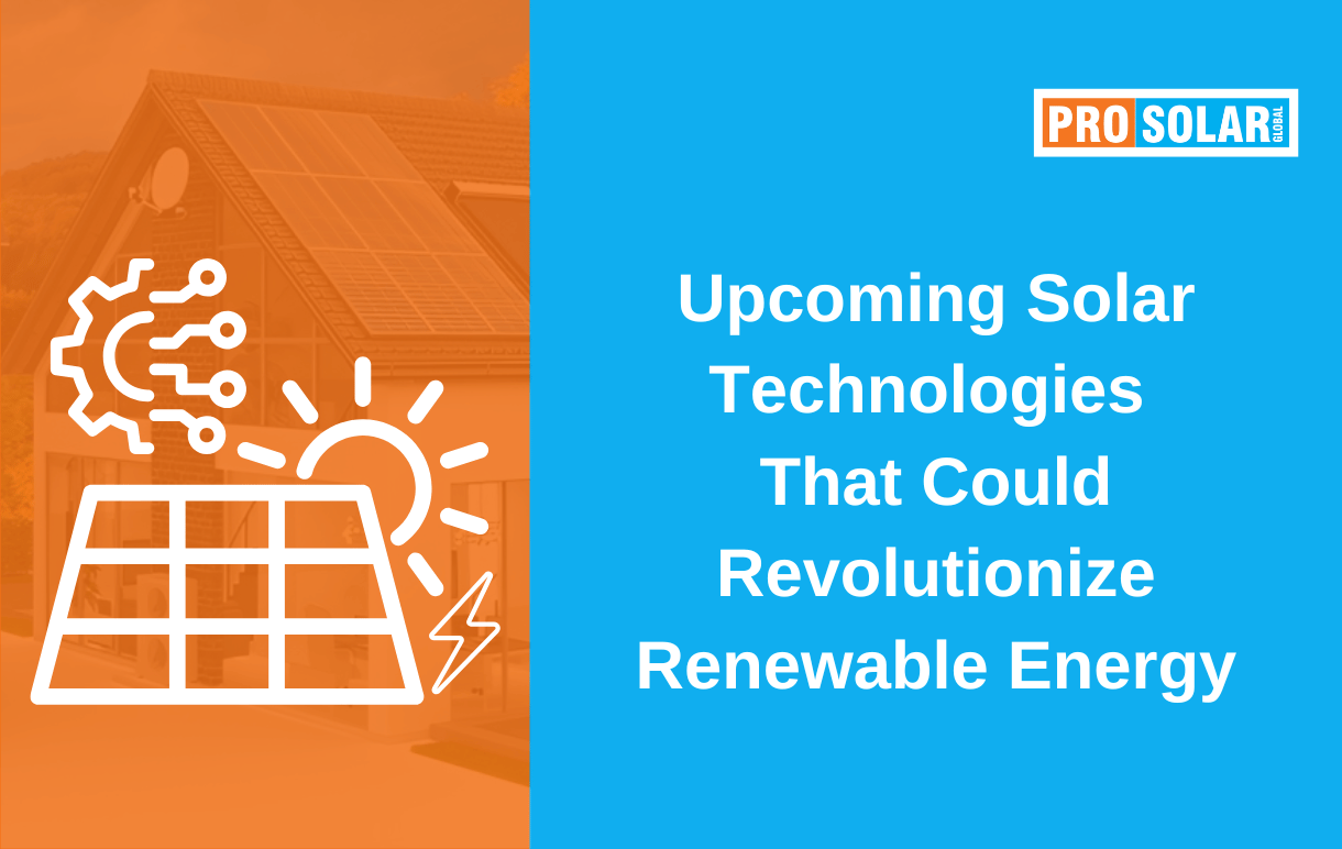 Upcoming Solar Technologies Set to Transform Renewable Energy